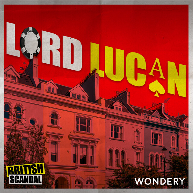 British Scandal - Season 8: Lord Lucan | Wondery | Premium Podcasts