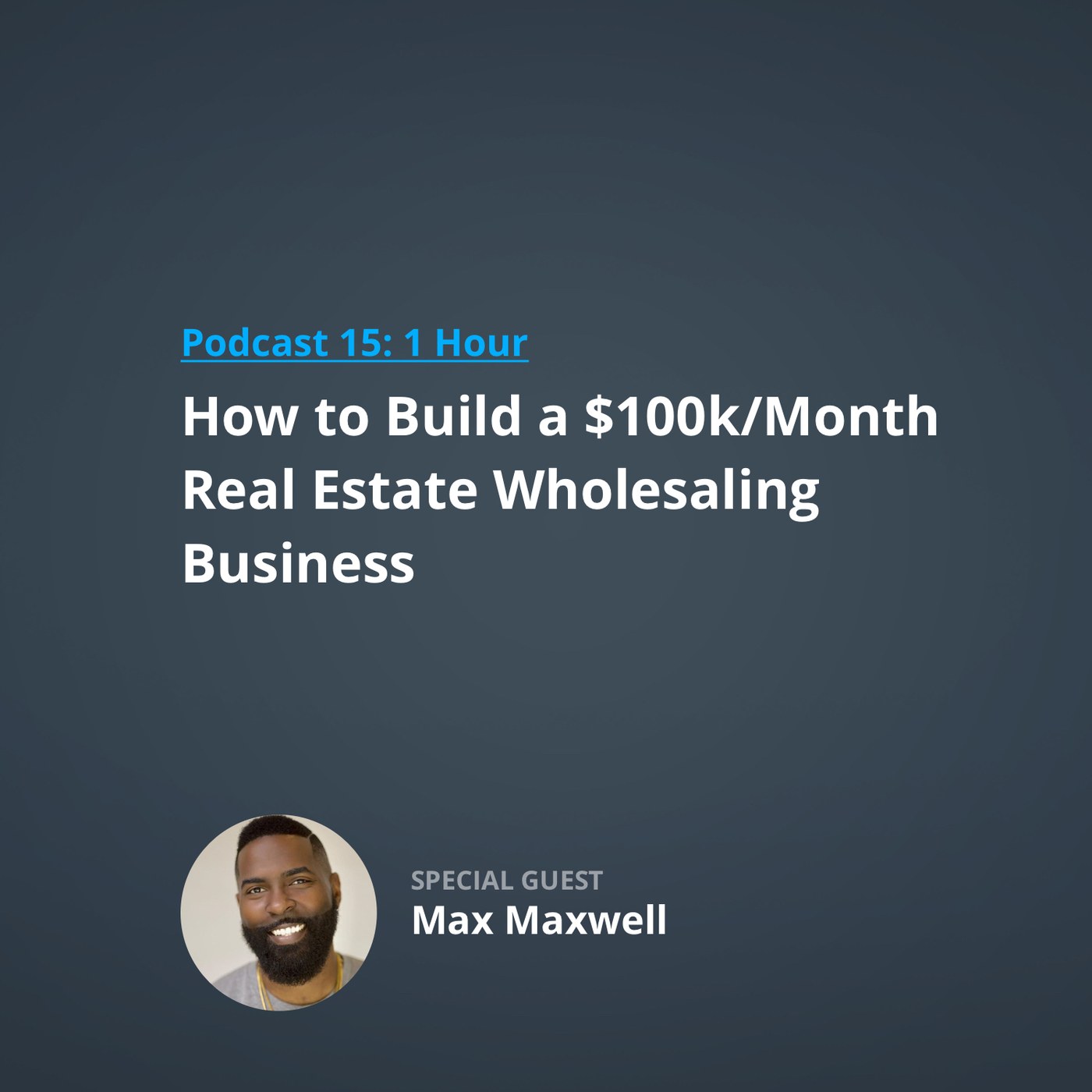 15: How to Build a $100k/Month Real Estate Wholesaling Business with ...