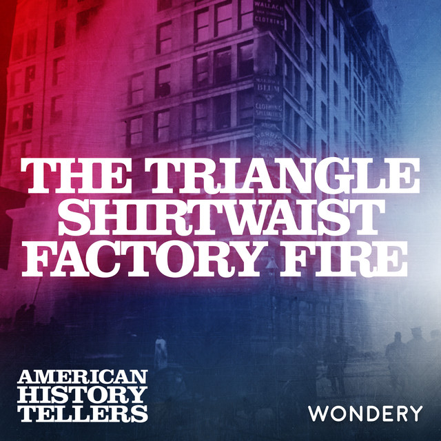 American History Tellers - Season 16: The Triangle Shirtwaist Factory ...