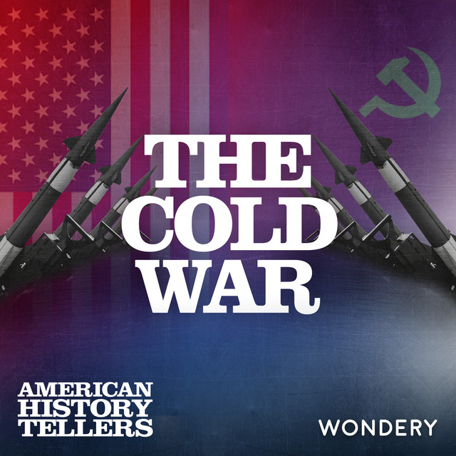 American History Tellers - Season 1: The Cold War | Wondery | Premium ...