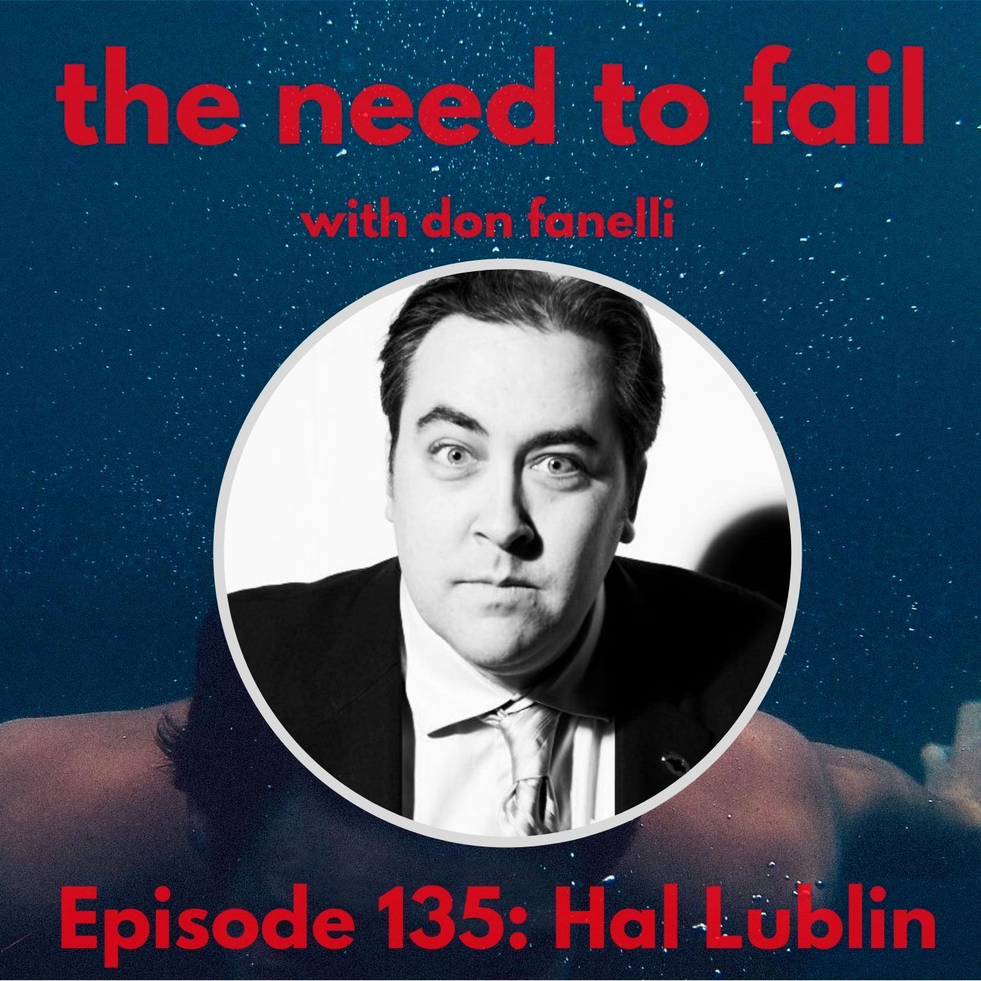 Episode 135: Hal Lublin – The Need to Fail with Don Fanelli – Lyssna ...