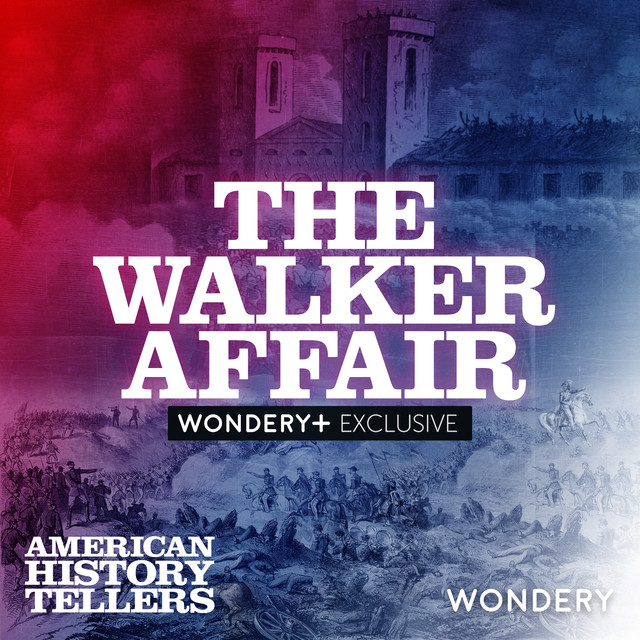American History Tellers - Season 35: The Walker Affair | Wondery ...