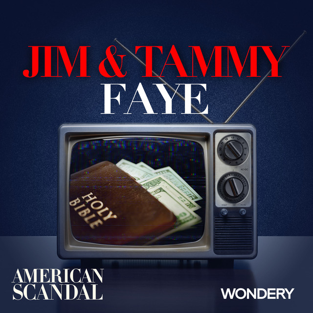 American Scandal - Season 52: Jim and Tammy Faye Bakker | Wondery ...