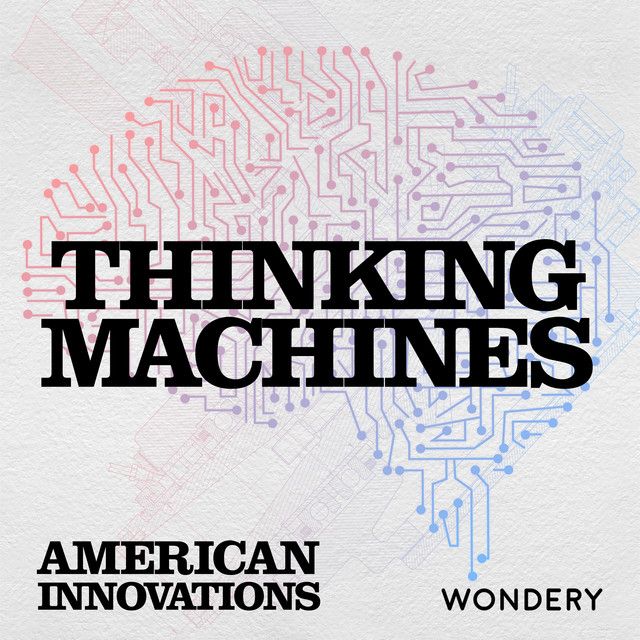 American Innovations - Season 3: Thinking Machines | Wondery | Premium ...