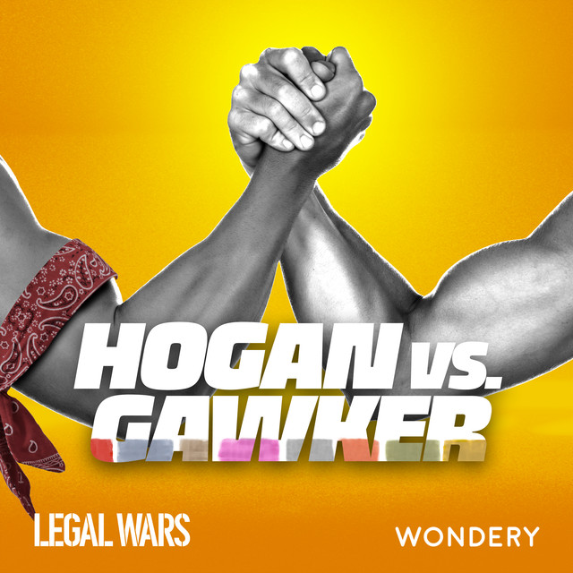 Legal Wars - Season 1: Hogan v Gawker | Wondery | Premium Podcasts