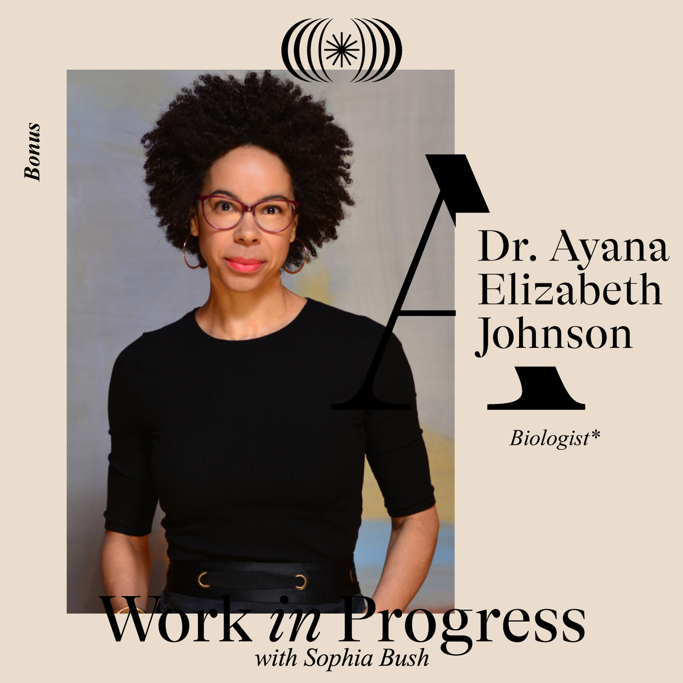 Dr. Ayana Elizabeth Johnson (WIP + W&G) - Work in Progress with Sophia ...