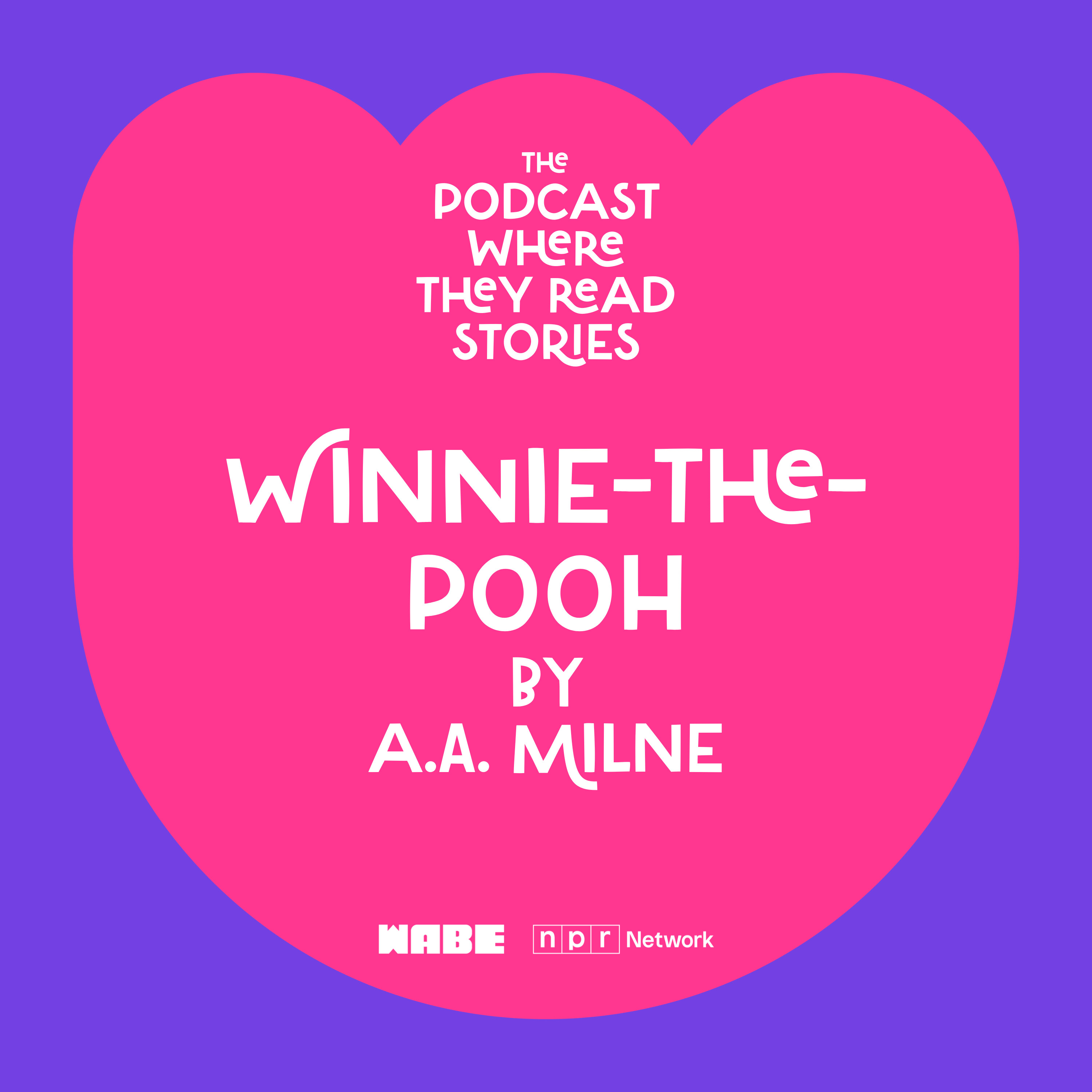 Winnie-the-Pooh, Ch. 7 (feat. Adán Bean) – The Podcast Where They Read ...