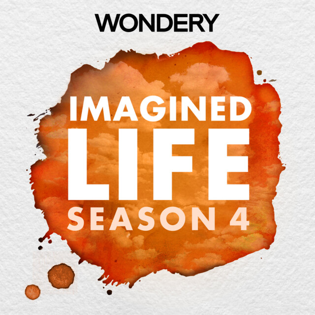Imagined Life - Season 4 | Wondery | Premium Podcasts