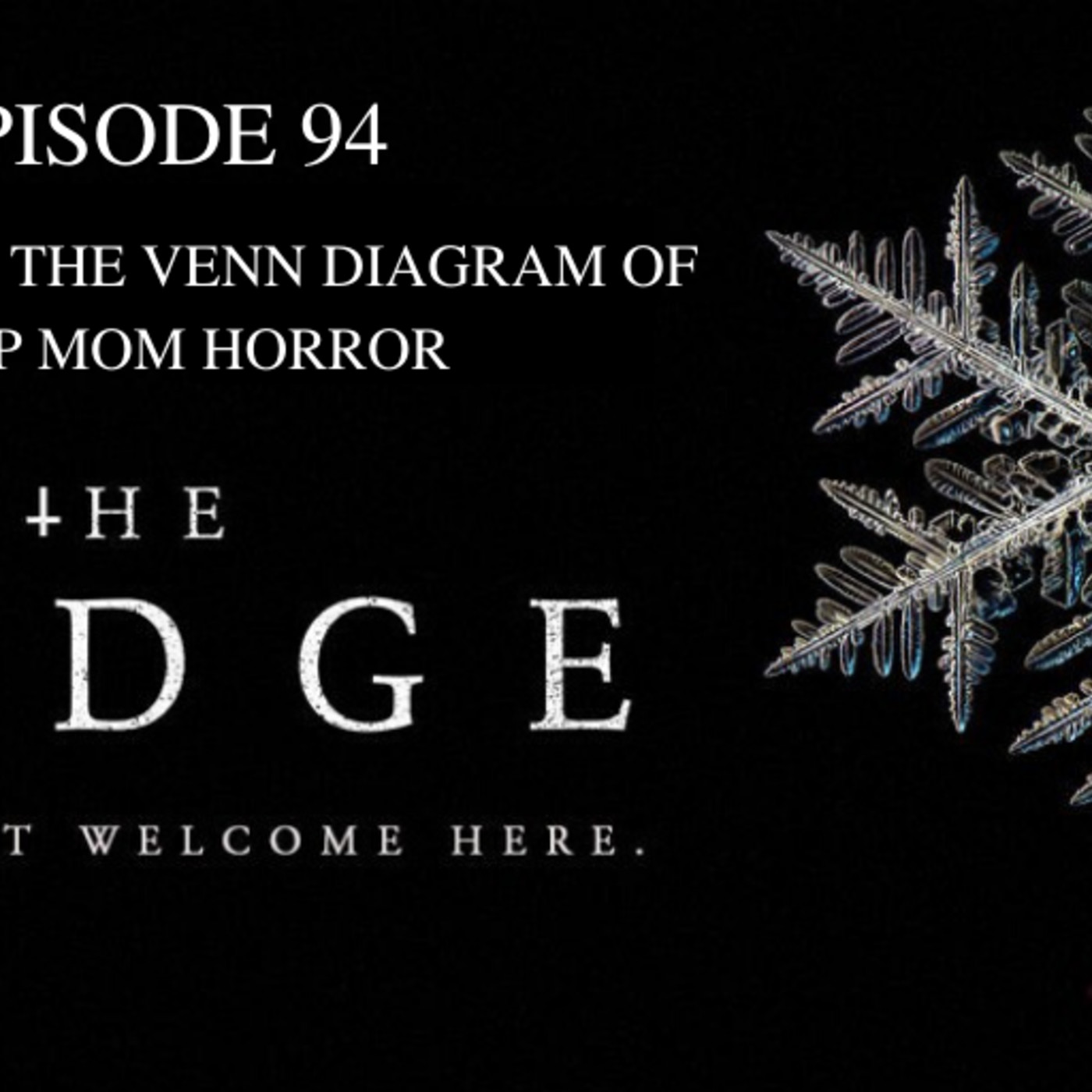Ep. 94: The Lodge: “The Tale of the Venn Diagram of Step Mom Horror ...