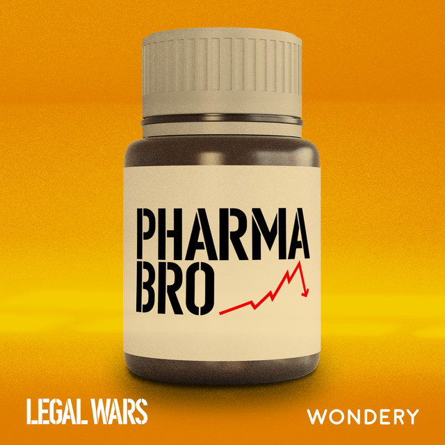 Legal Wars - Season 5: Pharma Bro | Wondery | Premium Podcasts