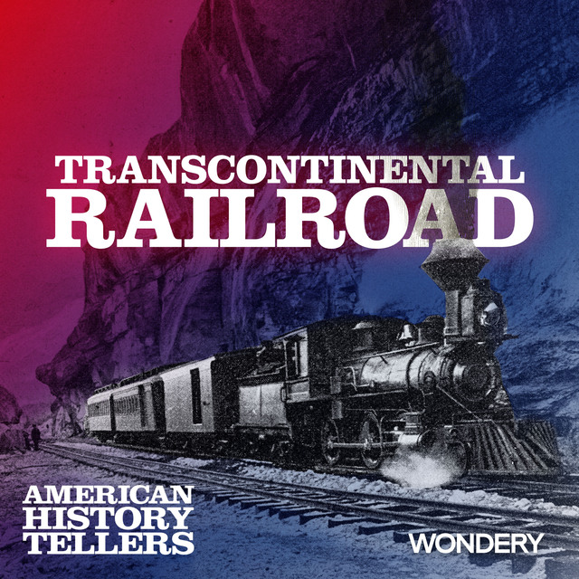 American History Tellers - Season 75: Transcontinental Railroad ...