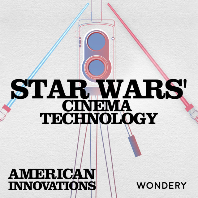 American Innovations - Season 15: Star Wars' Cinema Technology ...