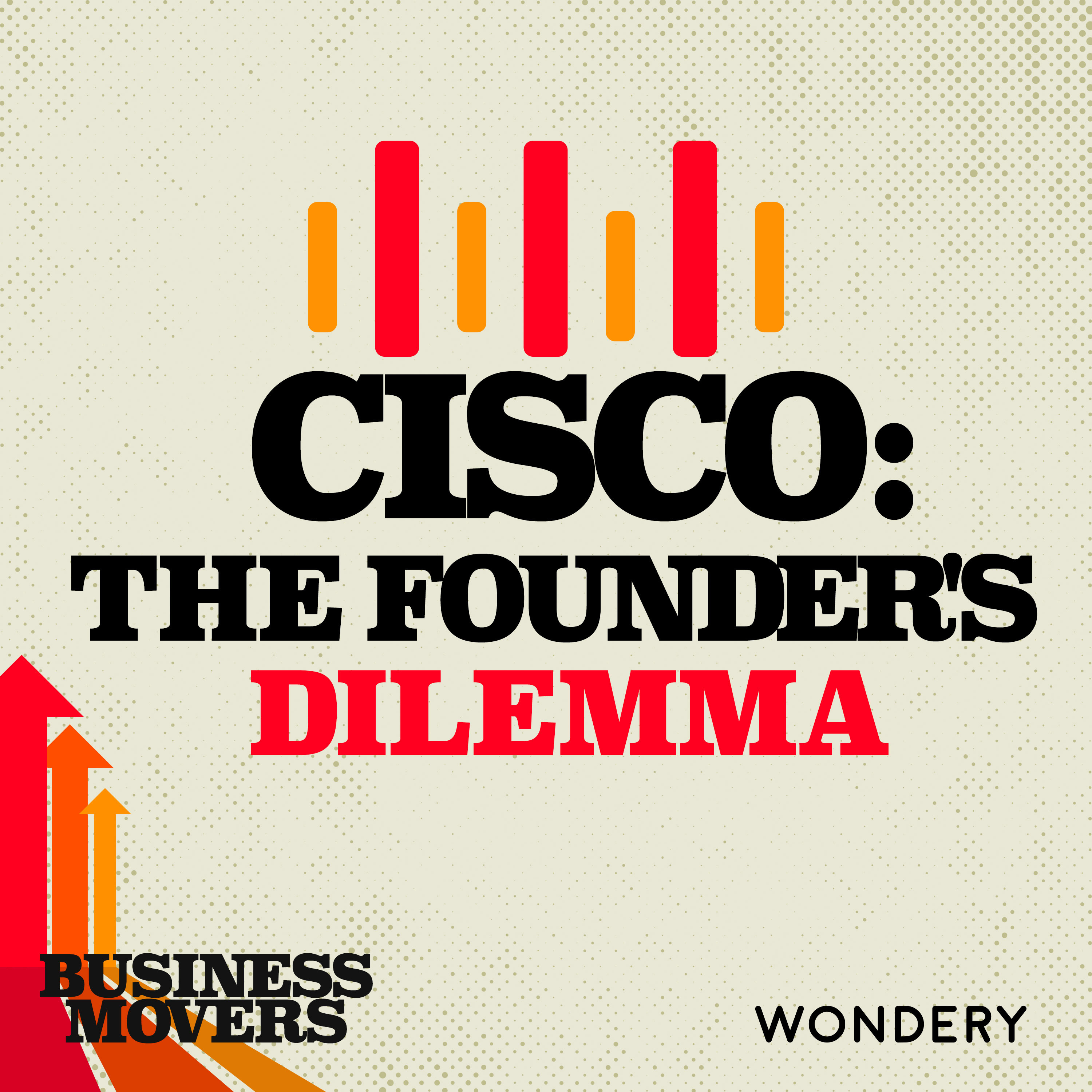 Business Movers: S29 E5: Cisco: The Founder's Dilemma | How Founders ...
