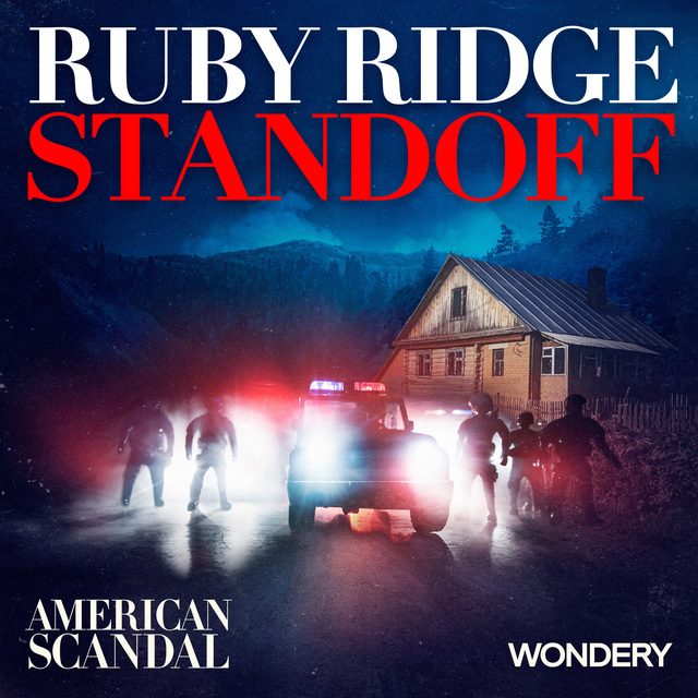 American Scandal - Season 65: Ruby Ridge Standoff | Wondery | Premium ...