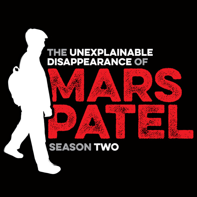 The Unexplainable Disappearance of Mars Patel - Season 2