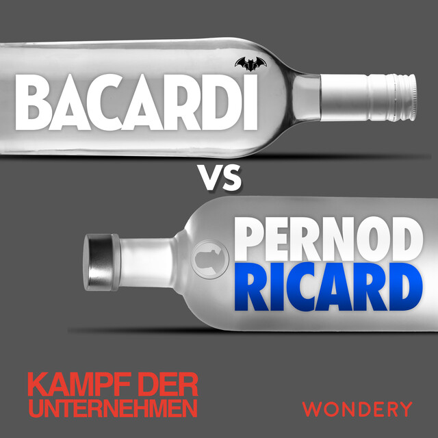 Kampf der Unternehmen - Season 25: Bacardi vs. Pernod Ricard | Wondery | Premium Podcasts