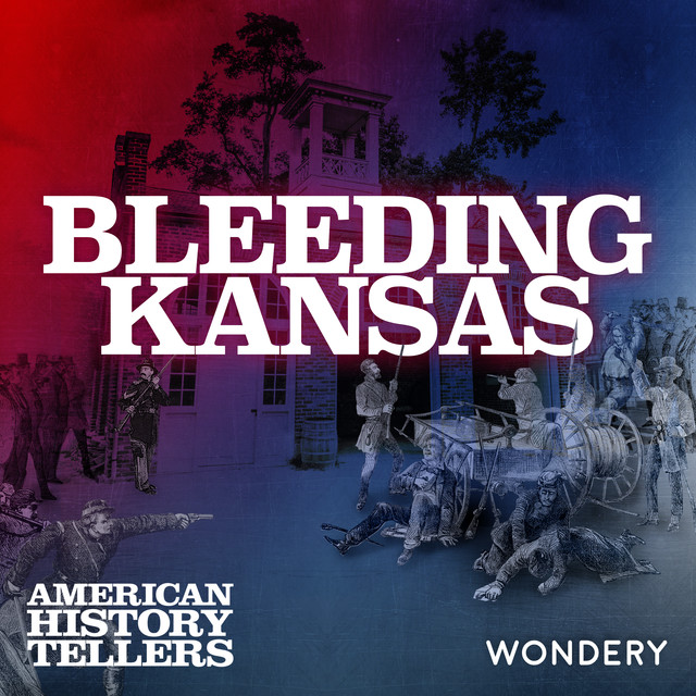 American History Tellers - Season 31: Bleeding Kansas | Wondery ...